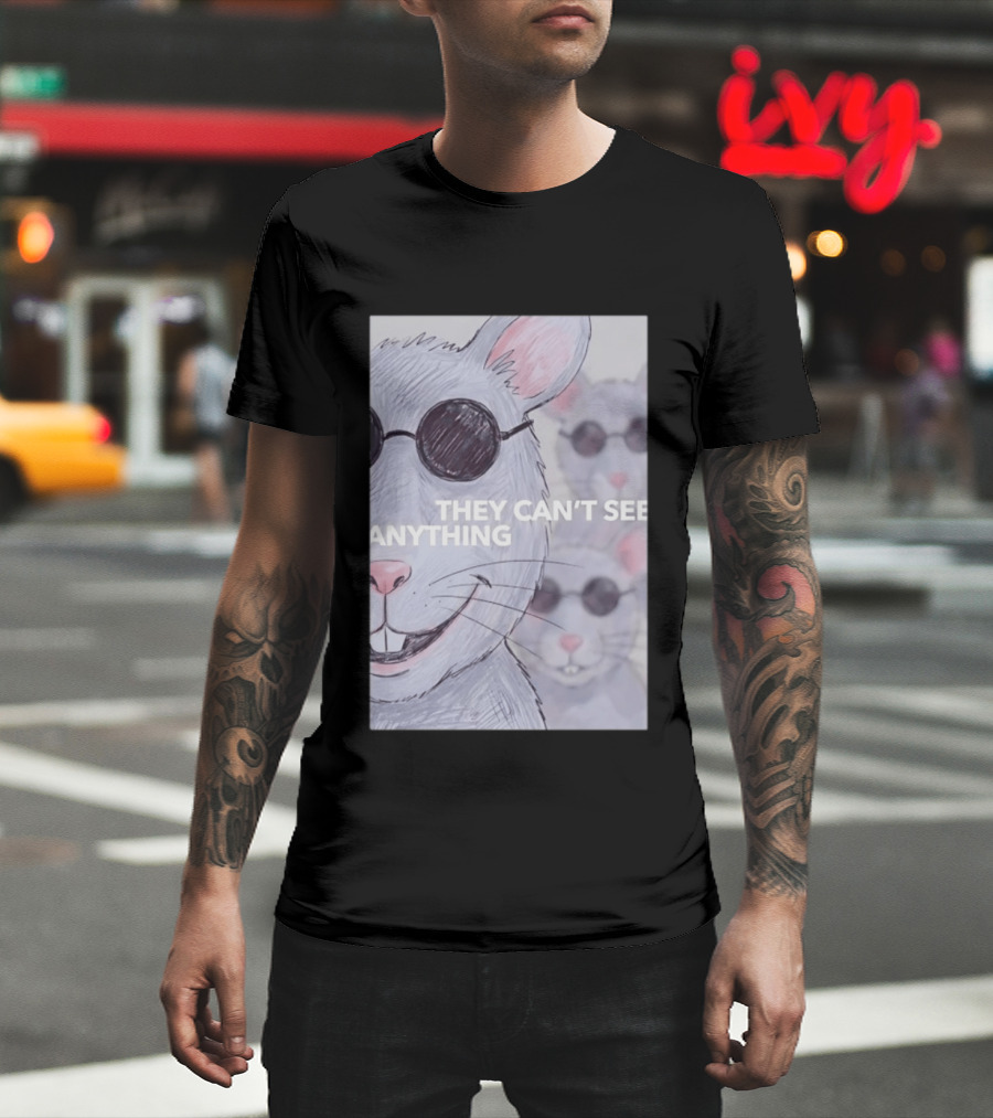 They Can't See Anything Rat Sunglasses Blind Mice T-Shirt