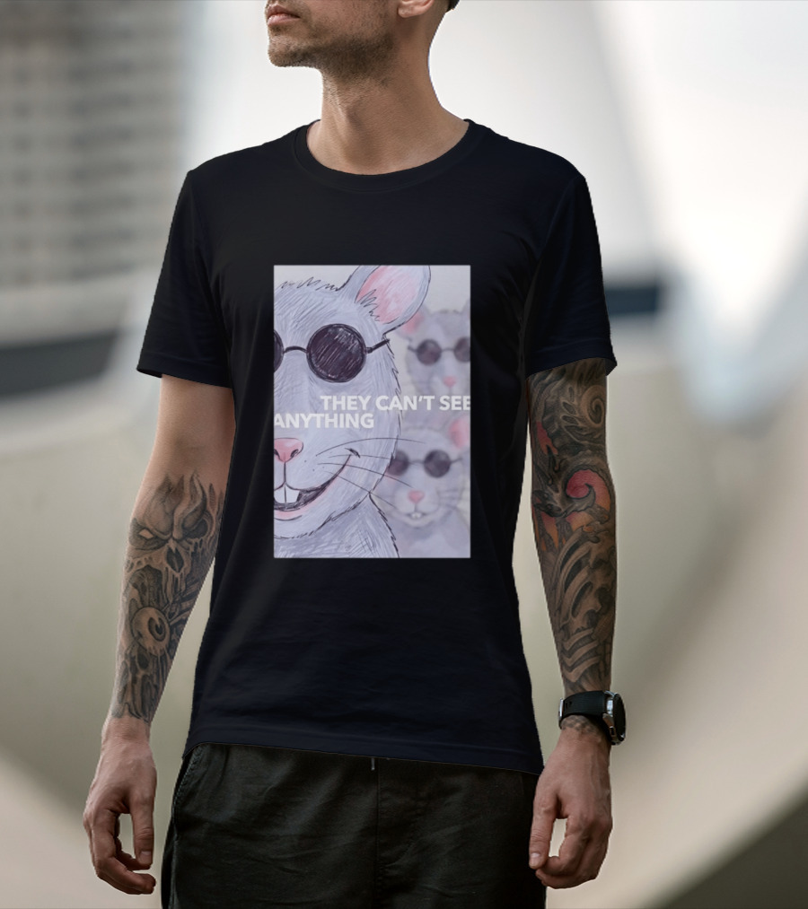 They Can't See Anything Rat Sunglasses Blind Mice T-Shirt