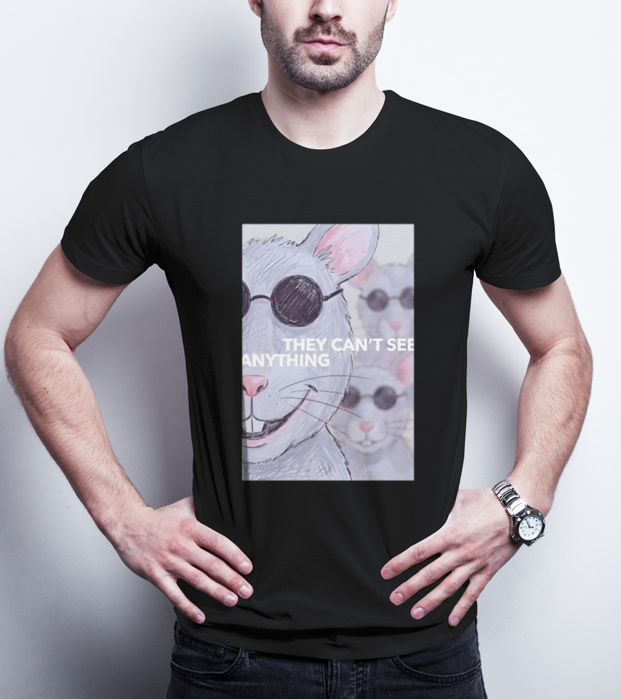 They Can't See Anything Rat Sunglasses Blind Mice T-Shirt