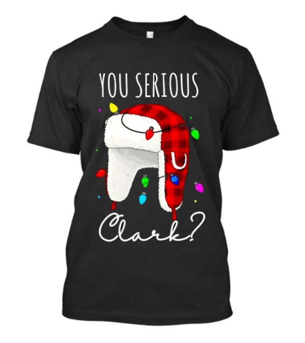 You Serious Clark Christmas Vacation Buffalo Plaid Trapper Hat Lights T-Shirt