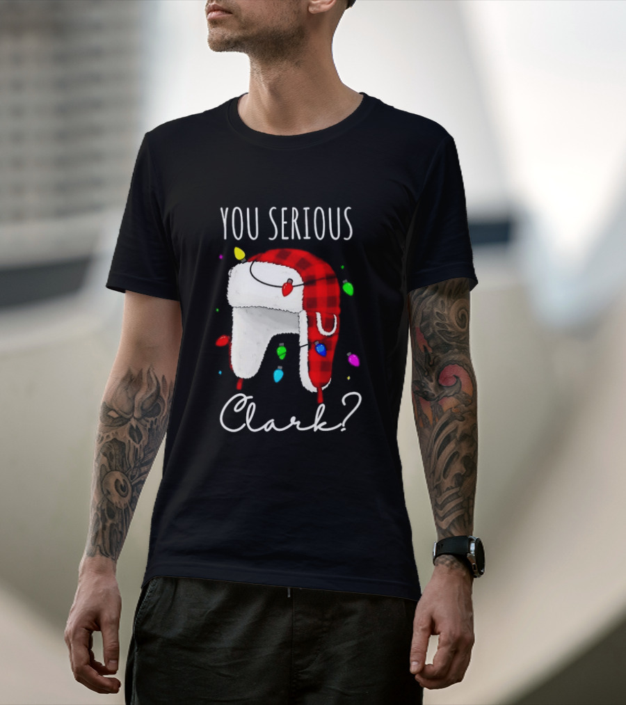 You Serious Clark Christmas Vacation Buffalo Plaid Trapper Hat Lights T-Shirt