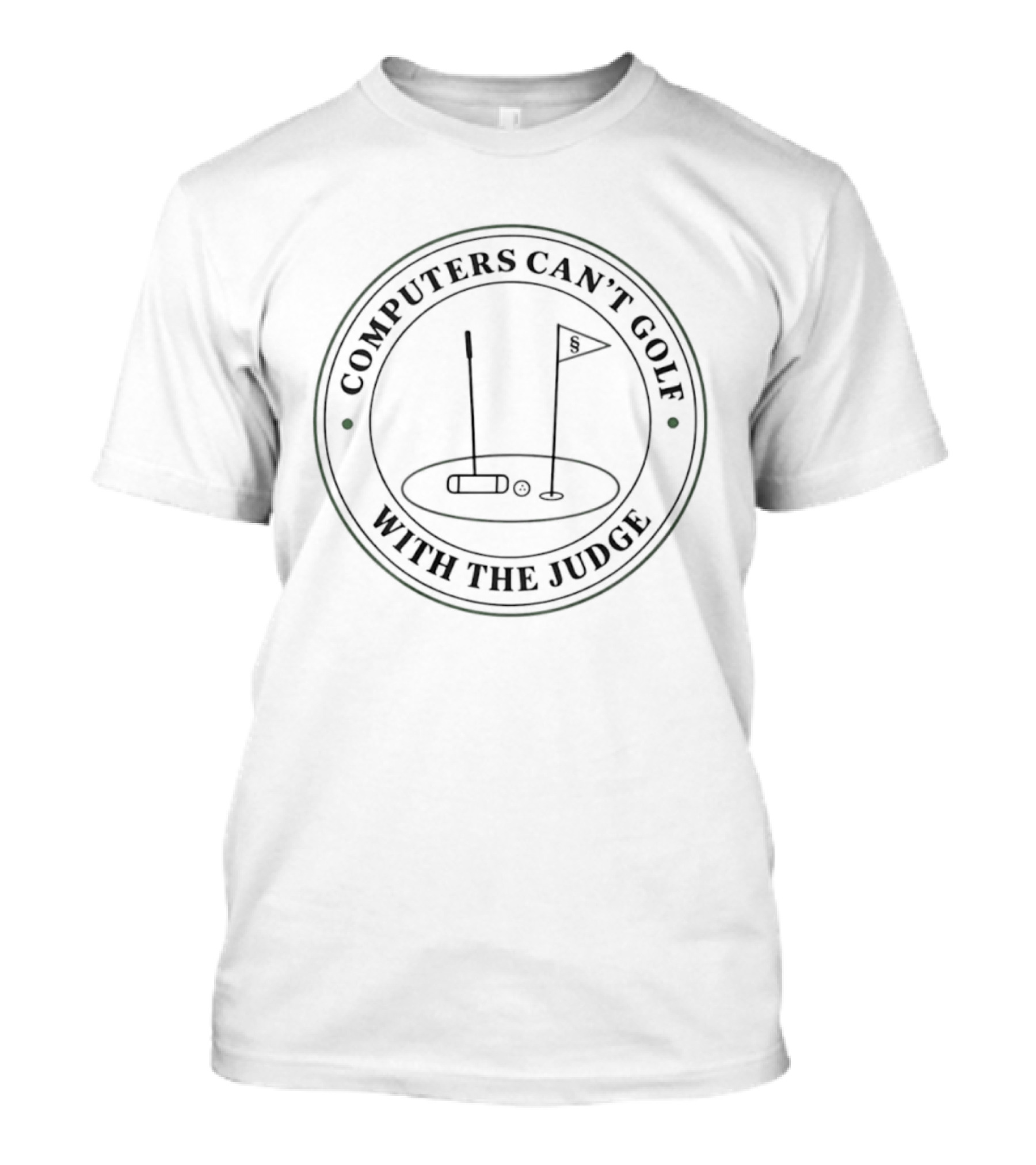 Computers Can't Golf With The Judge Golfing Flag Putter Ball T-Shirt