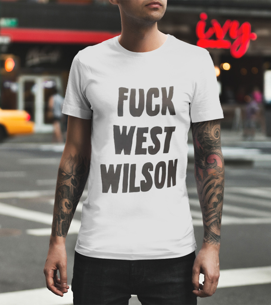 Fuck West Wilson T-Shirt
