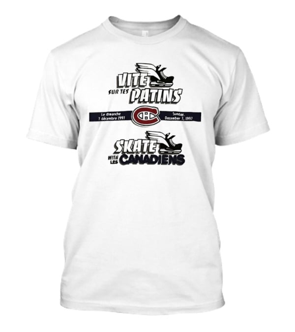 Vite Sur Tes Patins Skate With Les Canadiens December 7 1997 Montreal T-Shirt