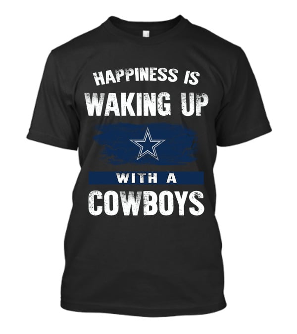 Happiness Is Waking Up With A Cowboys Star MS06 Dallas Cowboys T-Shirt