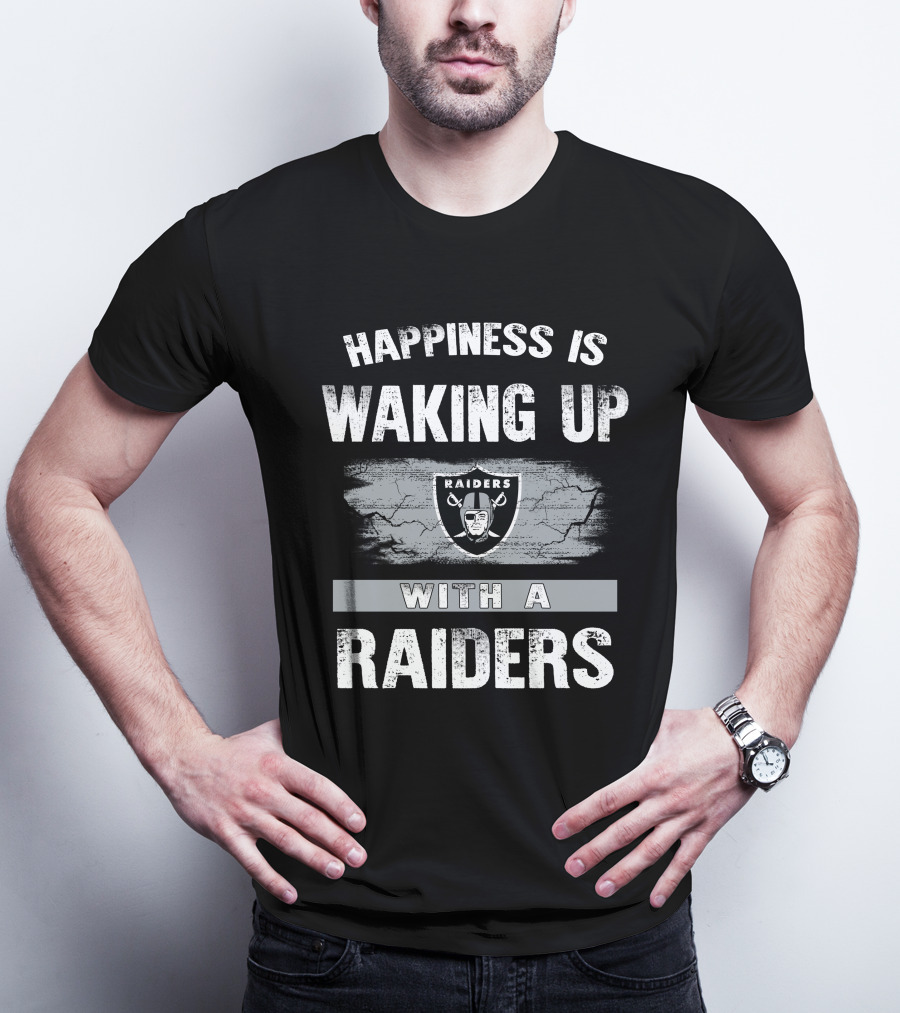Happiness Is Waking Up With A Raiders T-Shirt