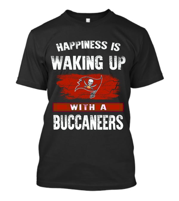 Happiness Is Waking Up With A Tampa Bay Buccaneers T-Shirt