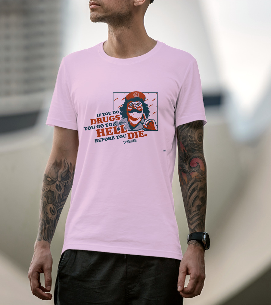 Glen Brogan Captain Lou Albano Warning If You Do Drugs You Go To Hell Before You Die T-Shirt