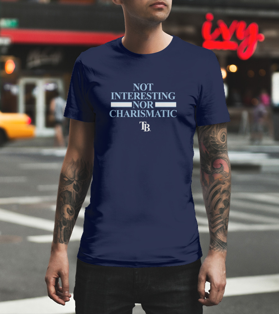 Not Interesting Nor Charismatic TB Tampa Bay Rays Baseball T-Shirt