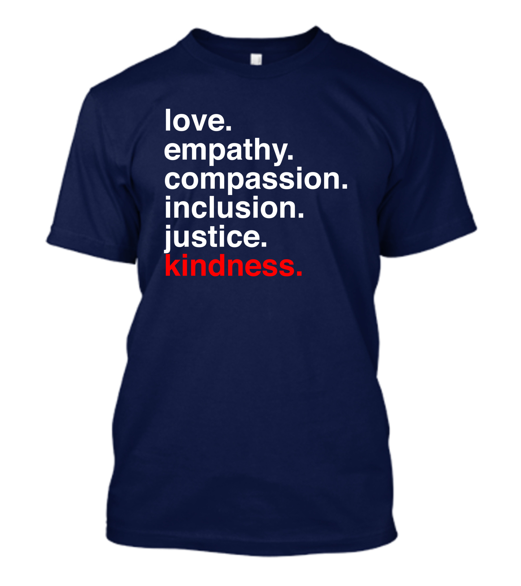 Kind Cotton Merch Store Love Empathy Compassion Inclusion Justice Kindness T-Shirt
