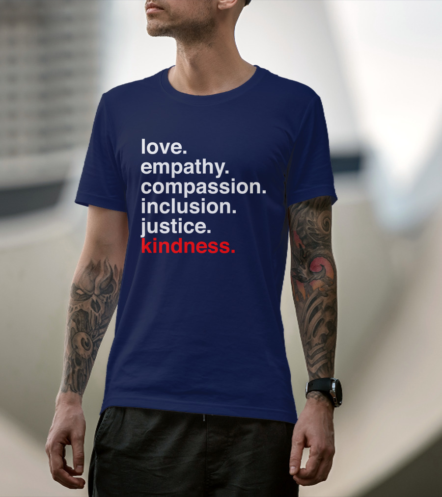 Kind Cotton Merch Store Love Empathy Compassion Inclusion Justice Kindness T-Shirt