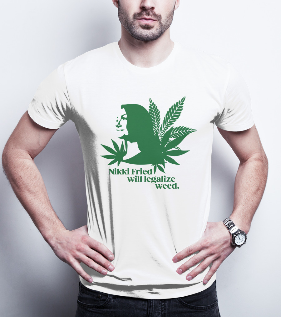Nikki Fried Good Stock Company Merch Nikki Fried Will Legalize Weed Cannabis Leaf T-Shirt