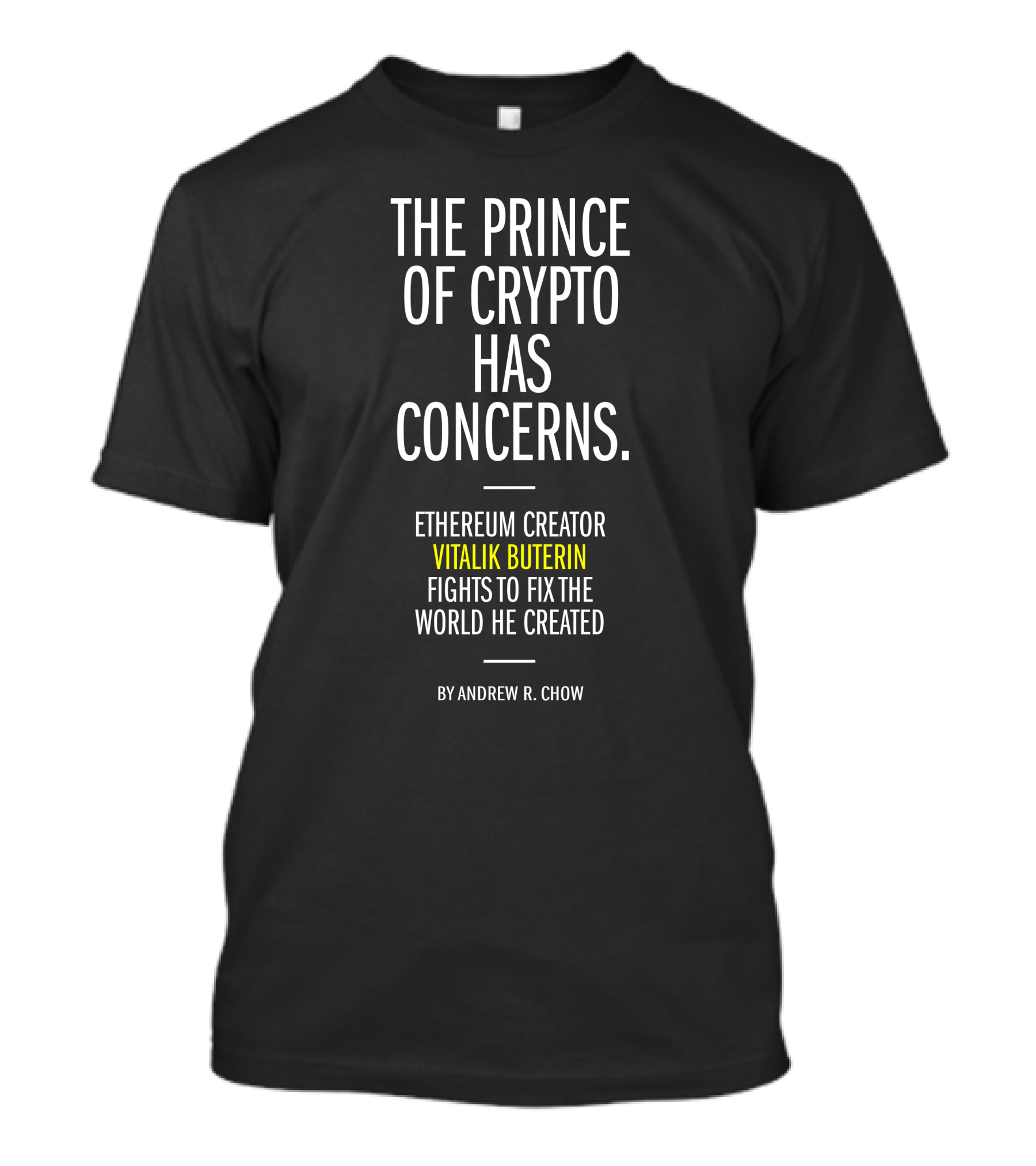 The Prince Of Crypto Has Concerns Ethereum Creator Vitalik Buterin Fights To Fix The World He Created By Andrew R. Chow T-Shirt
