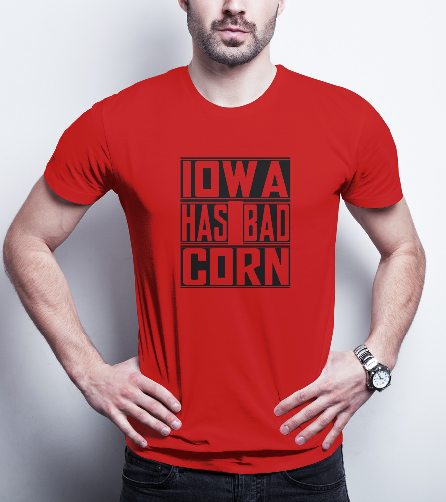 IOWA HAS BAD CORN T-Shirt