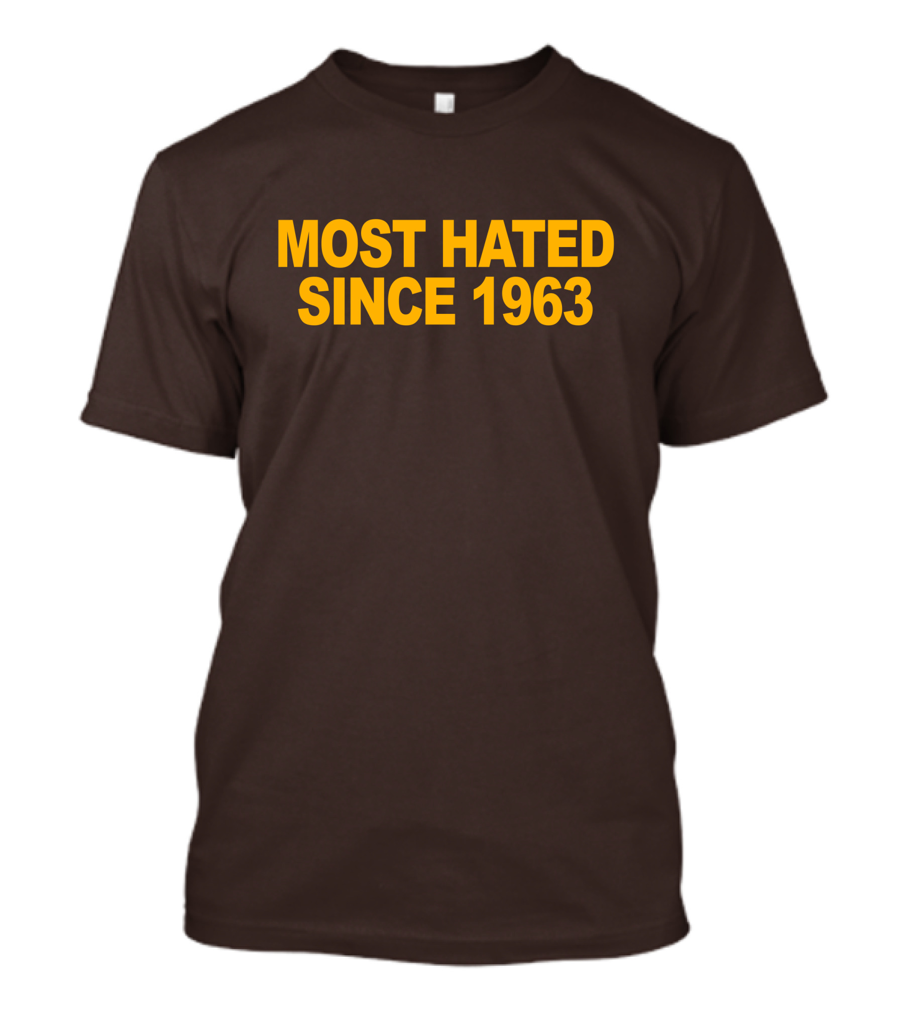 Most Hated Since 1963 T-Shirt