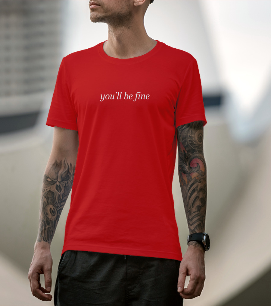 You'll Be Fine Hot Mulligan Merch T-Shirt