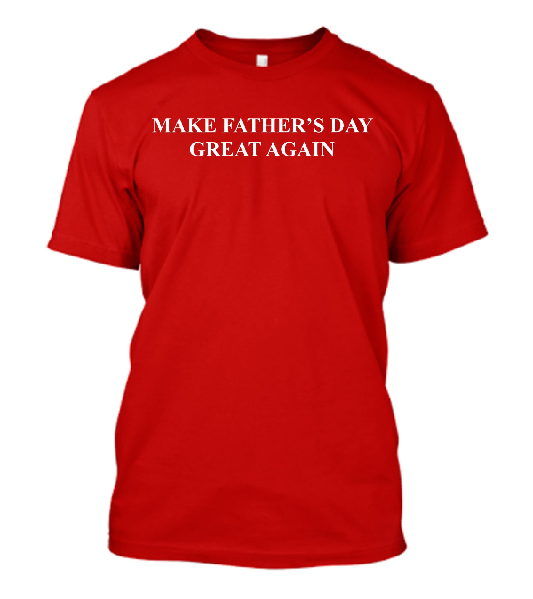 Make Father's Day Great Again T-Shirt
