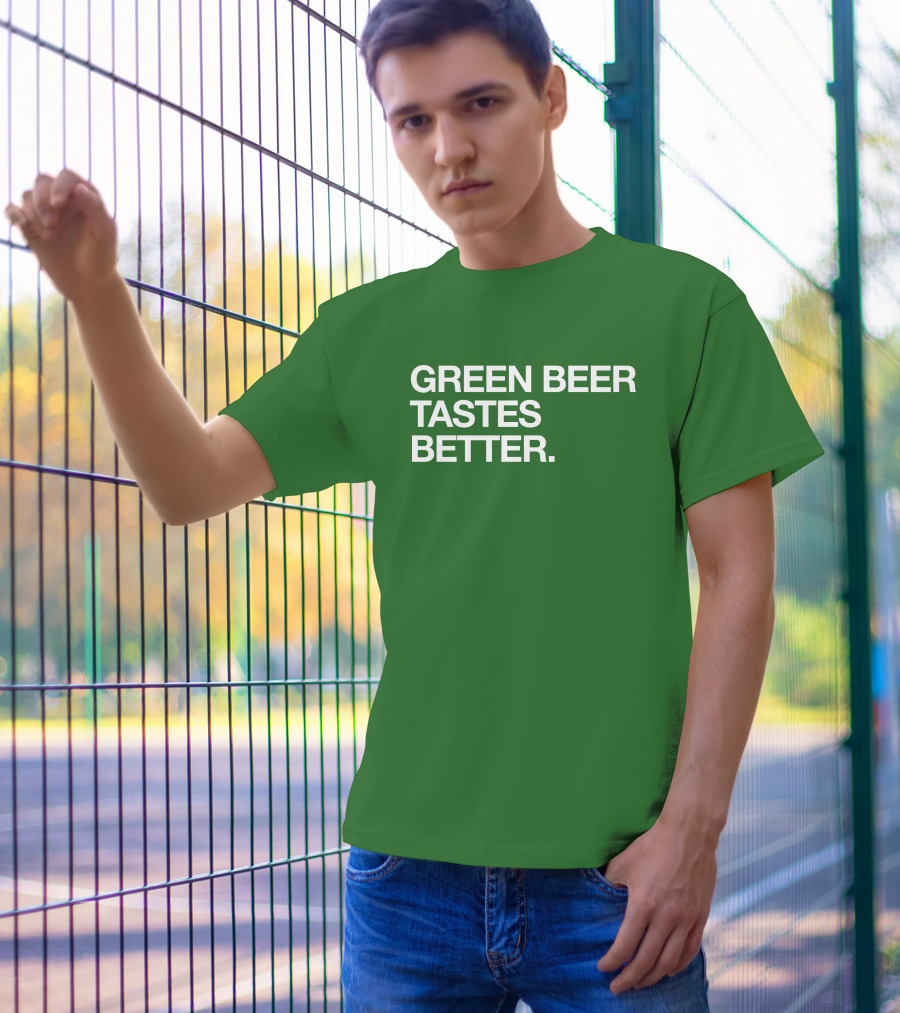 Green Beer Tastes Better T-Shirt