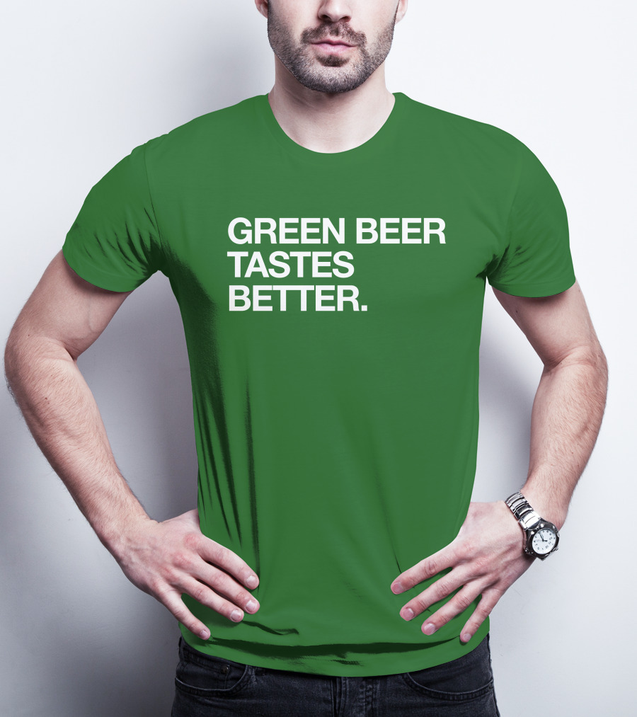 Green Beer Tastes Better T-Shirt