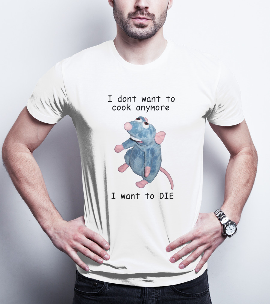 I Dont Want To Cook Anymore I Want To Die Remy Plush Rat T-Shirt