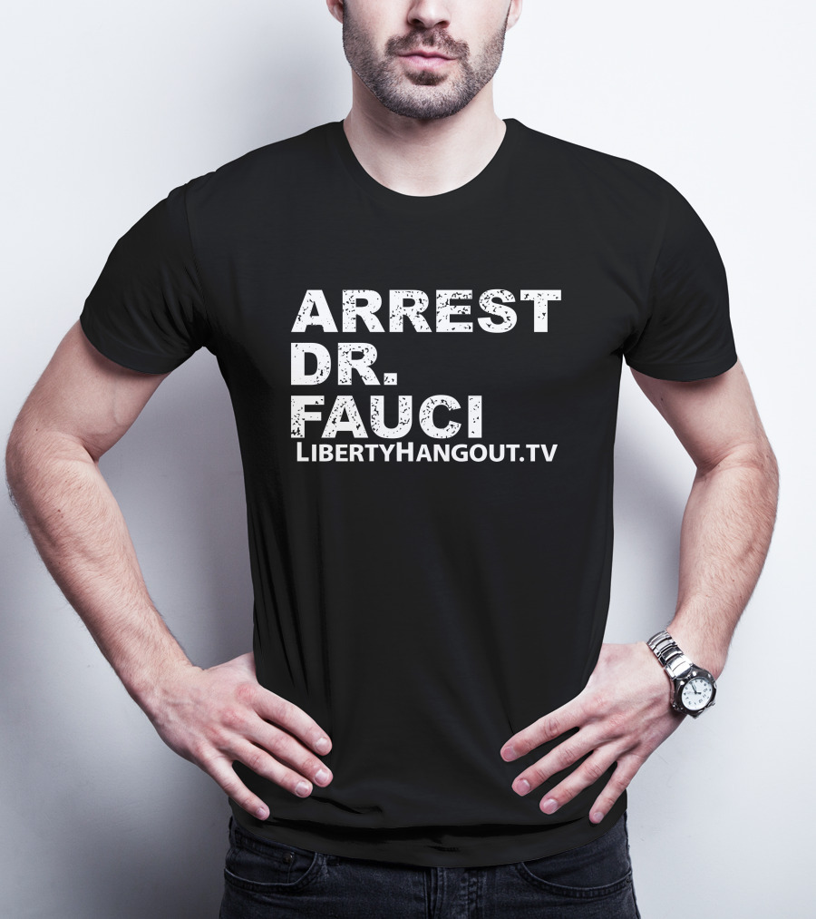 Arrest Dr Fauci Liberty Hangout TV Lhmerch Kaitlin Bennett T-Shirt