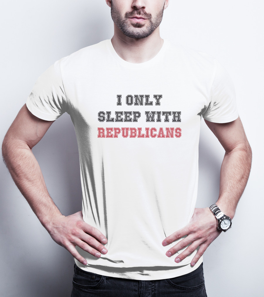 I Only Sleep With Republicans Patriottakes Political T-Shirt