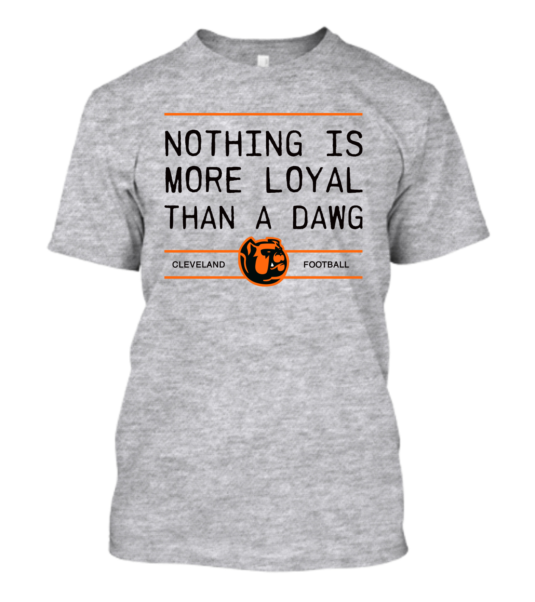 Cleveland Football Nothing Is More Loyal Than A Dawg T-Shirt