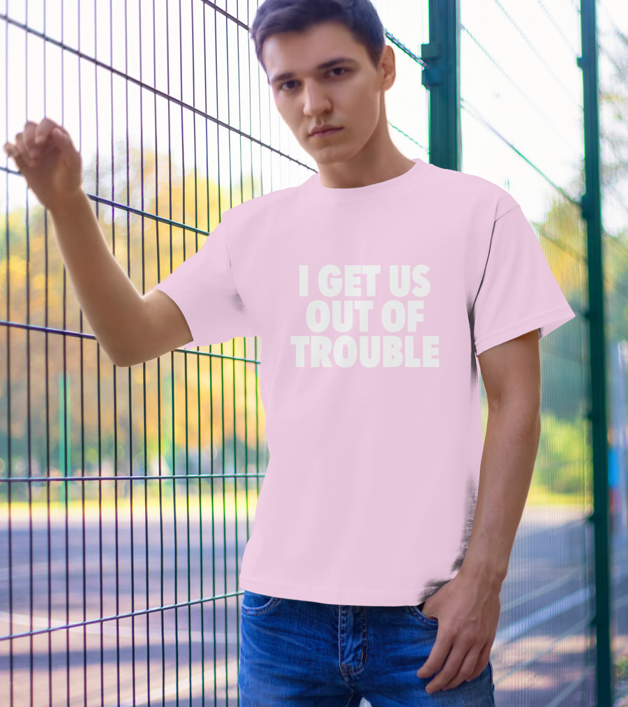Tori Saylor Legal I Get Us Out Of Trouble T-Shirt