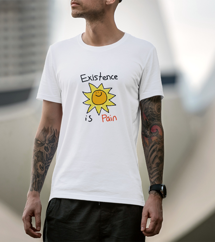 Existence Is Pain Smiling Sun Doodle T-Shirt