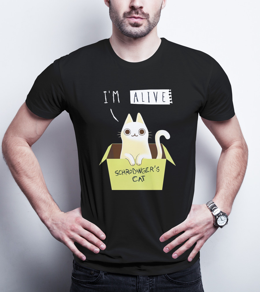 I'm Alive Schrödinger's Cat In Box Kristen Drury T-Shirt