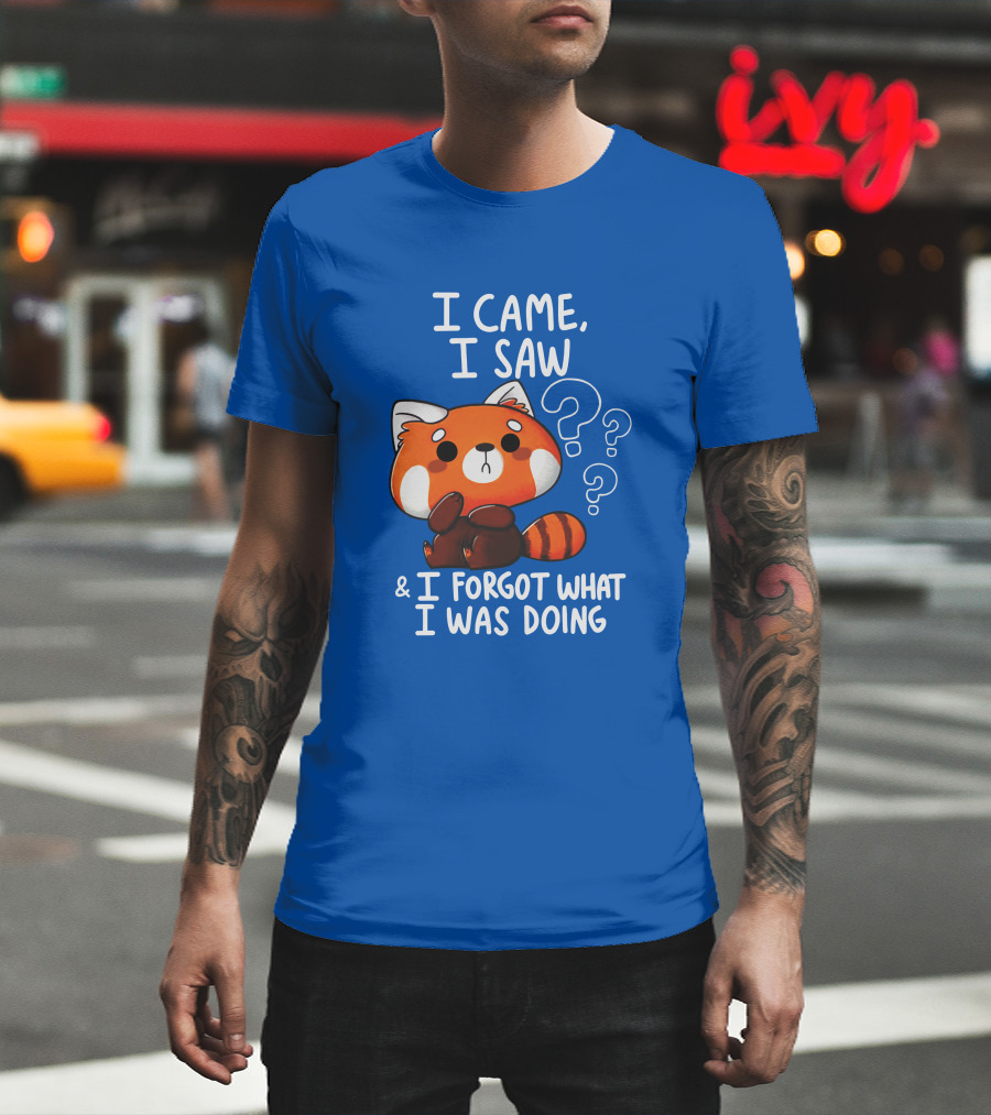 I Came I Saw I Forgot What I Was Doing Red Panda T-Shirt