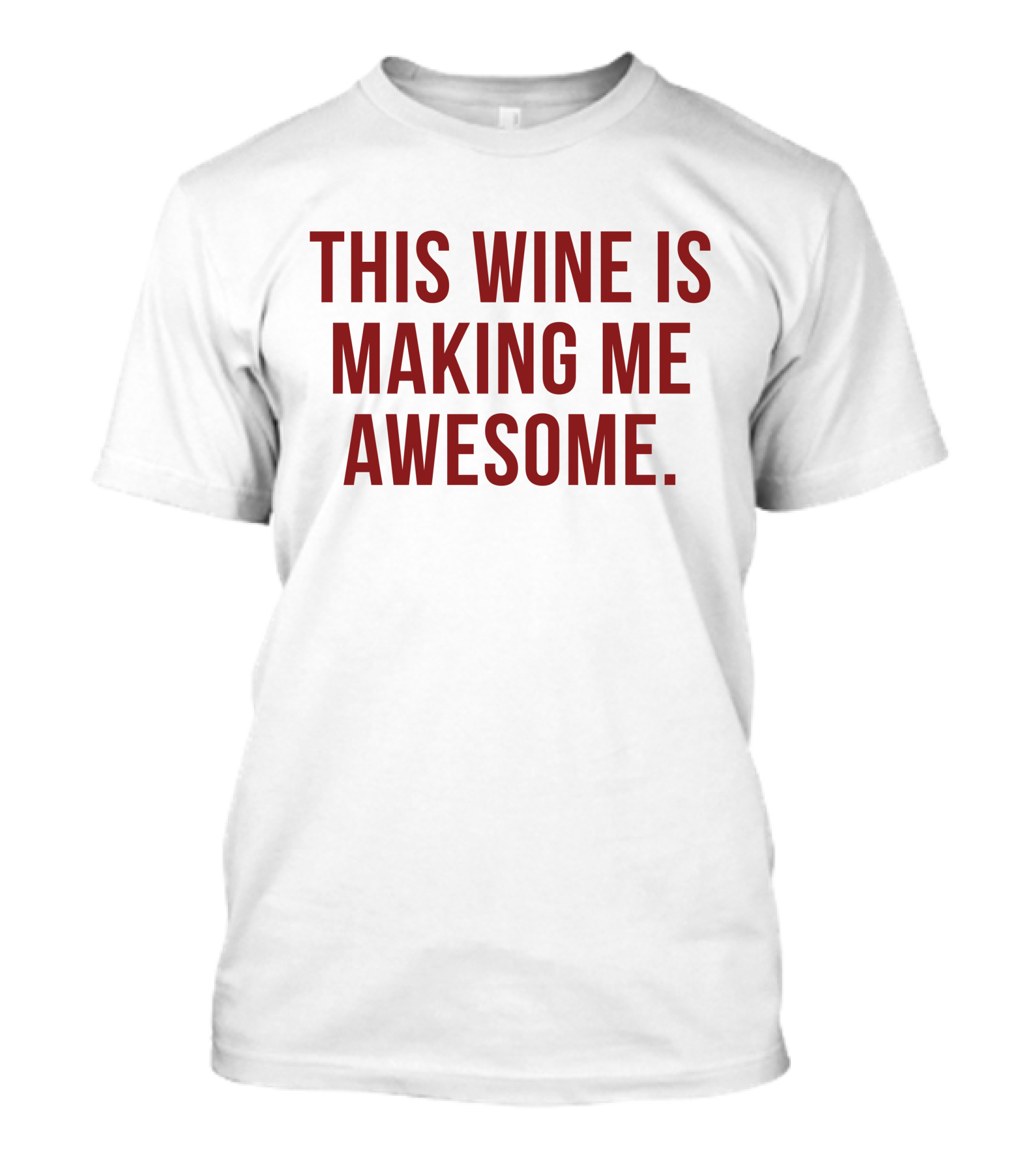TanjaBaker1 This Wine Is Making Me Awesome This Wine Is Making Me Awesome T-Shirt