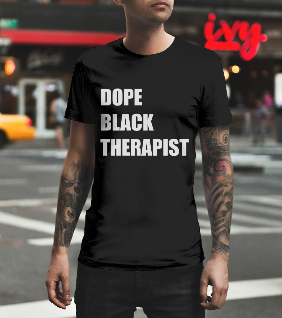 Conspiracylife Dope Black Therapist Empowerment T-Shirt