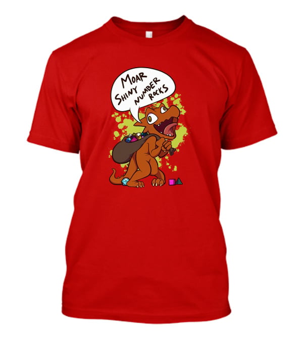 Moar Shiny Number Rocks DnD Dice Dragon Enthusiast T-Shirt