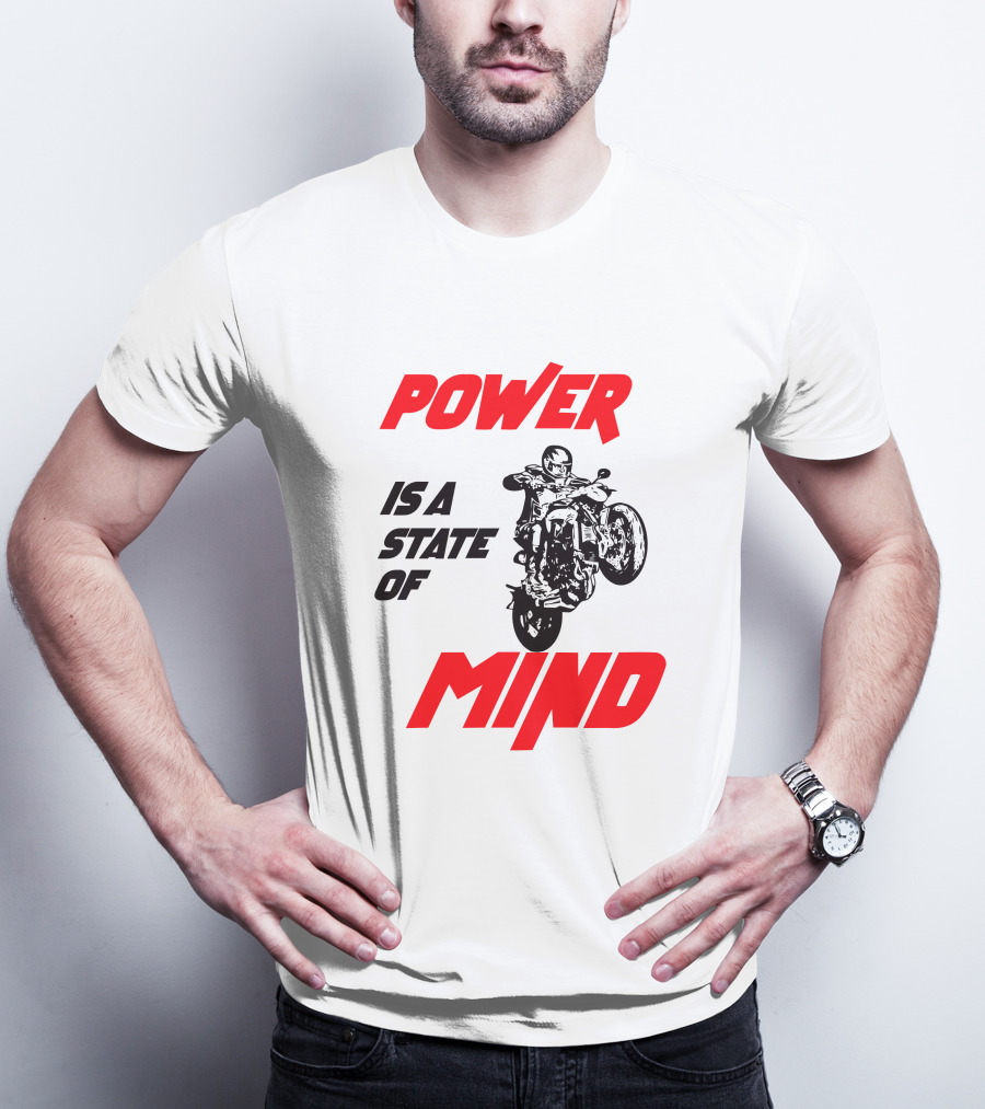 Power Is A State Of Mind Motorcycle Daredevil Stunt T-Shirt