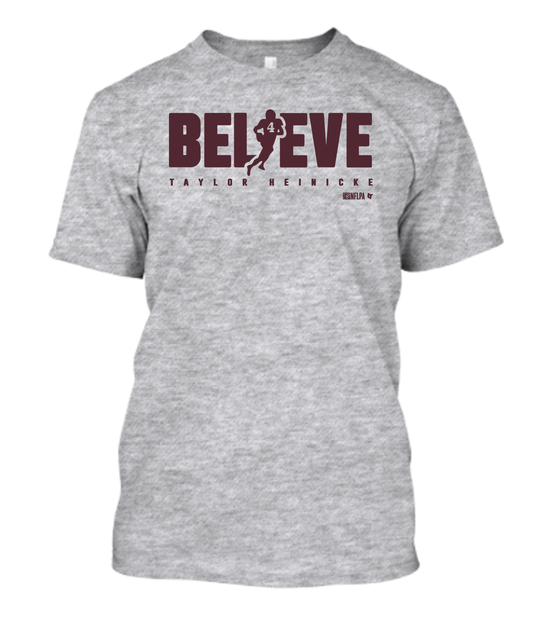 Believe Taylor Heinicke 4 NFLPA T-Shirt