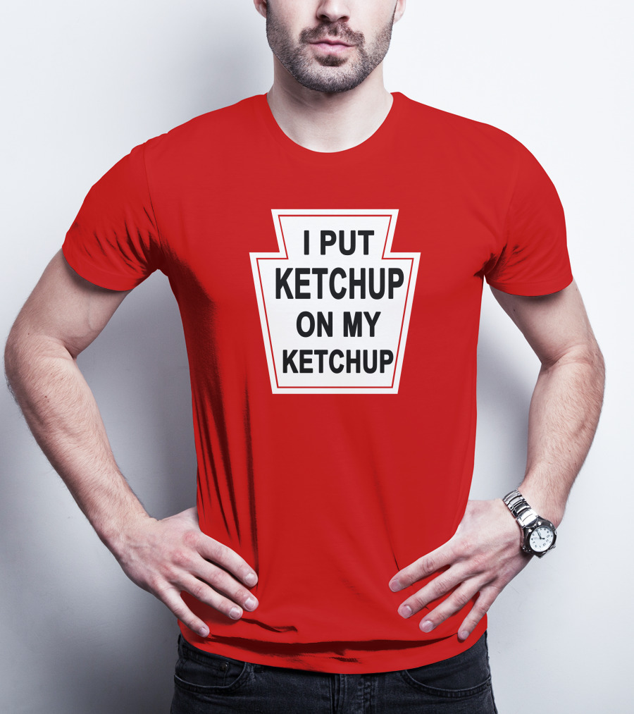 New Yorker Store I Put Ketchup On My Ketchup Red Keystone T-Shirt