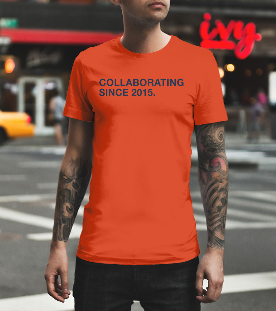 Collaborating Since 2015 T-Shirt