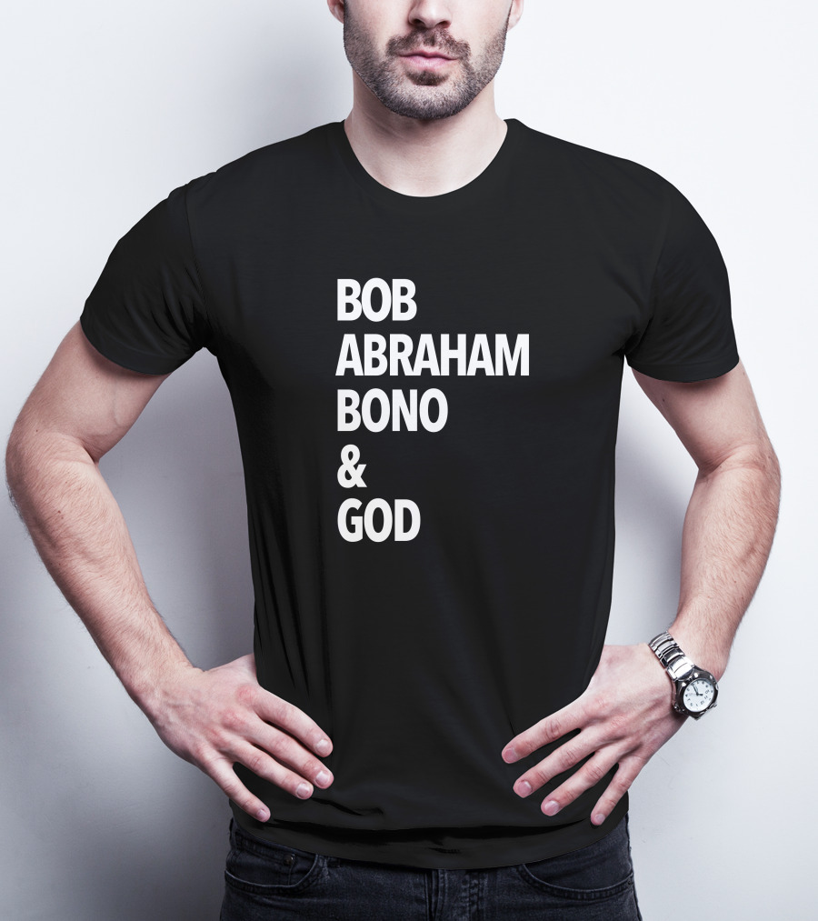 Bob Abraham Bono And God Text T-Shirt