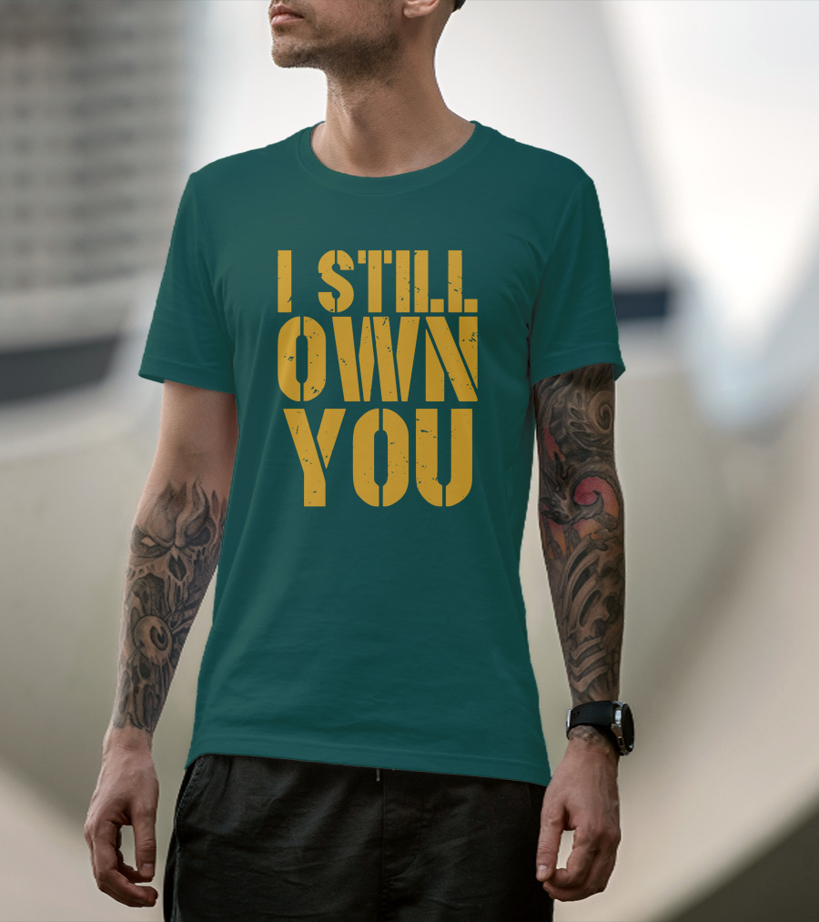 I Still Own You Eric Hubbs Green Bay Packers Football Rivalry T-Shirt