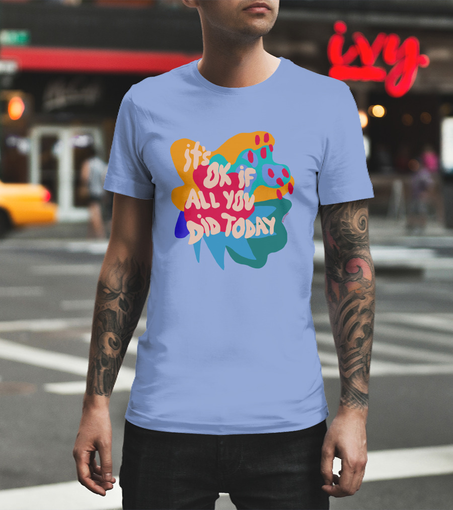 Soleoado Leȯ It's Ok If All You Did Today Colorful Abstract Text T-Shirt