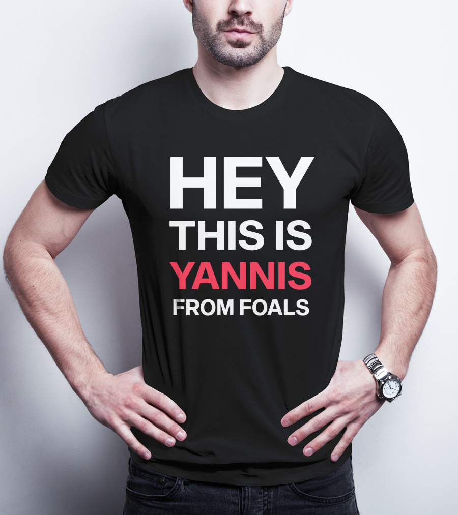 Hey This Is Yannis From Foals Yannis Philippakis T-Shirt
