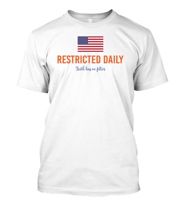 Restricted Daily Truth Has No Filter American Flag T-Shirt