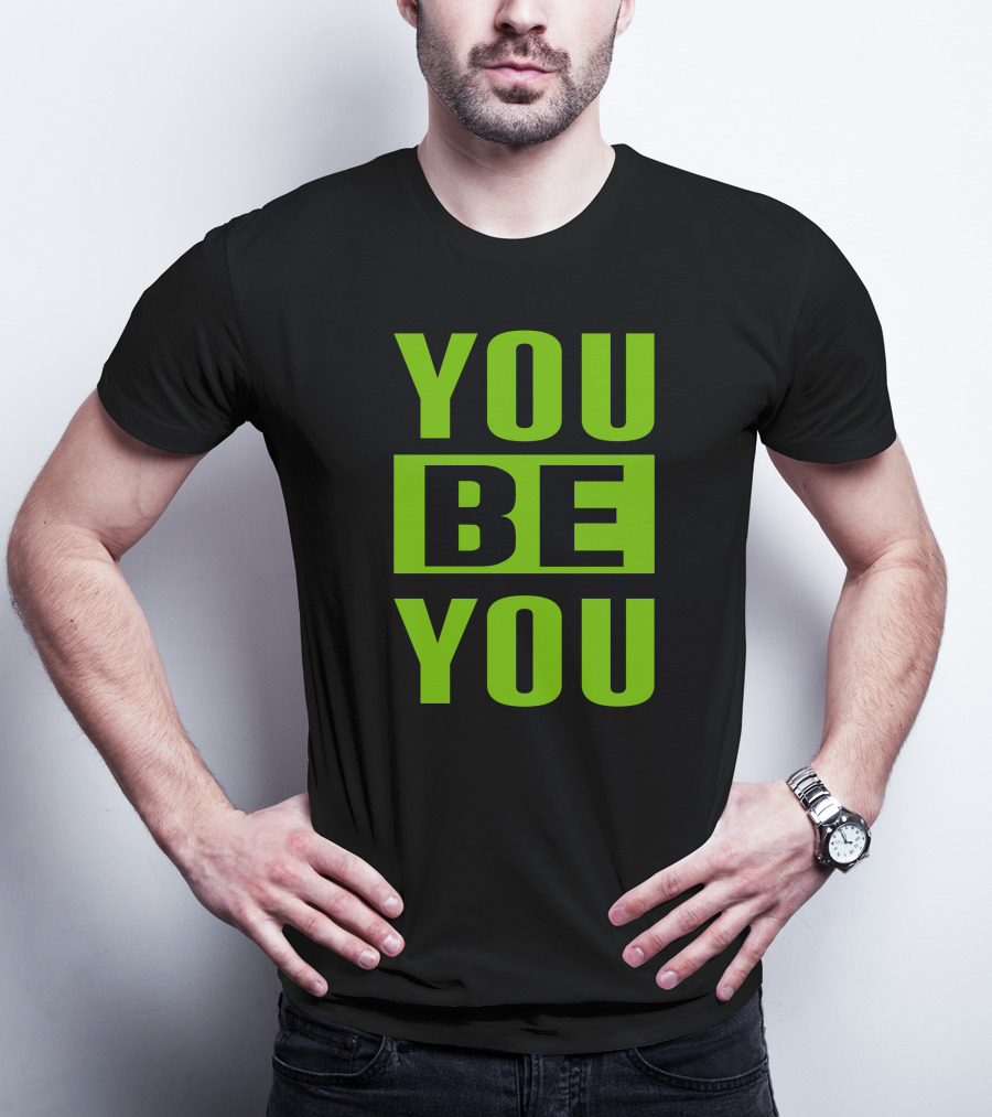 YOU BE YOU Green The Factory By Goldy Locks Shop T-Shirt