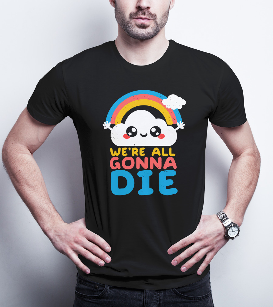 Qwertee Shop Cute Cloud We're All Gonna Die By Nemi Makeit Séverine Erhel Rainbow T-Shirt