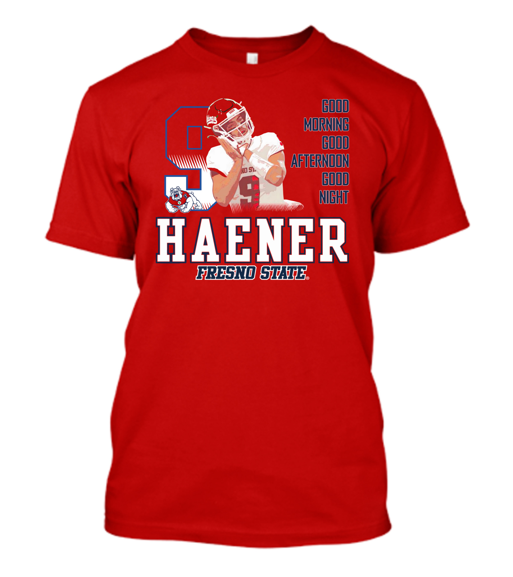 Haener Fresno State Good Morning Good Afternoon Good Night T-Shirt