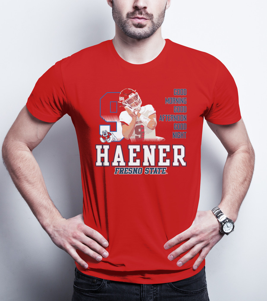 Haener Fresno State Good Morning Good Afternoon Good Night T-Shirt