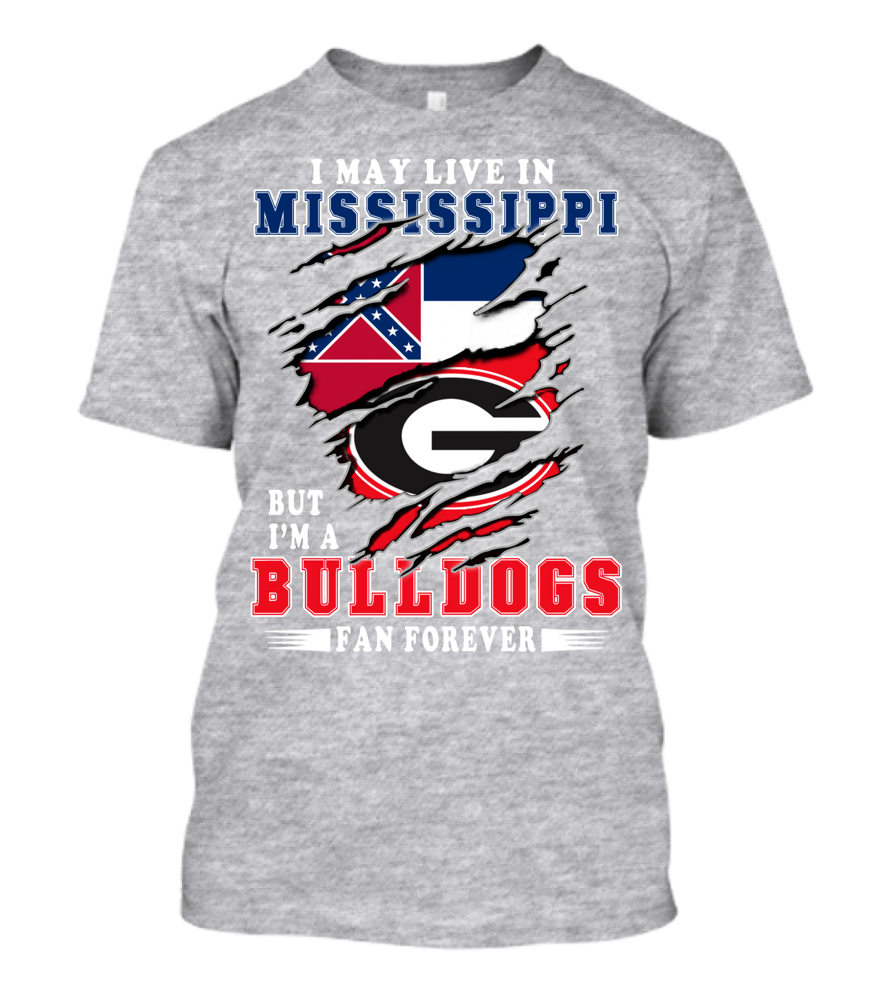 I May Live In Mississippi But I'm A Bulldogs Fan Forever T-Shirt