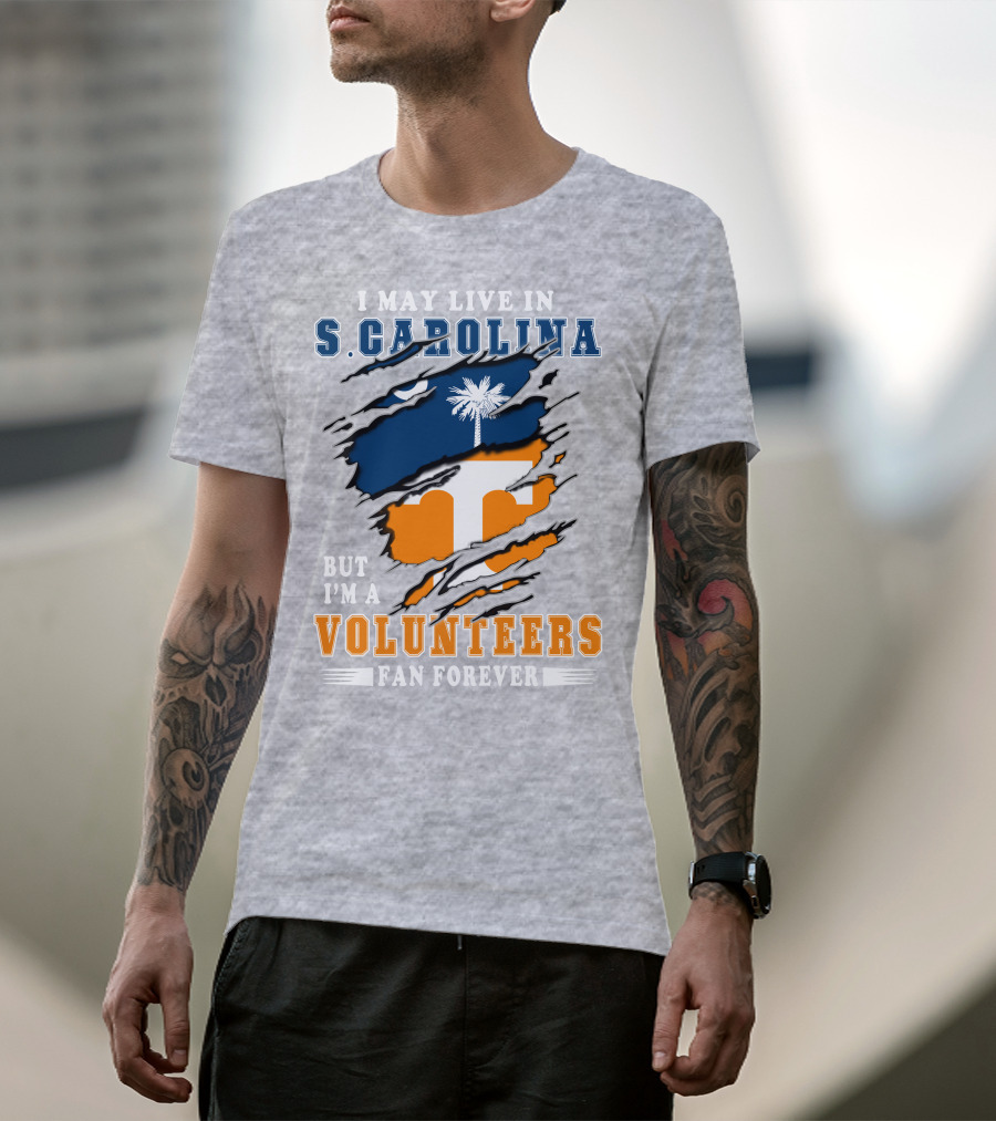 I May Live In South Carolina But I'm A Volunteers Fan Forever T-Shirt