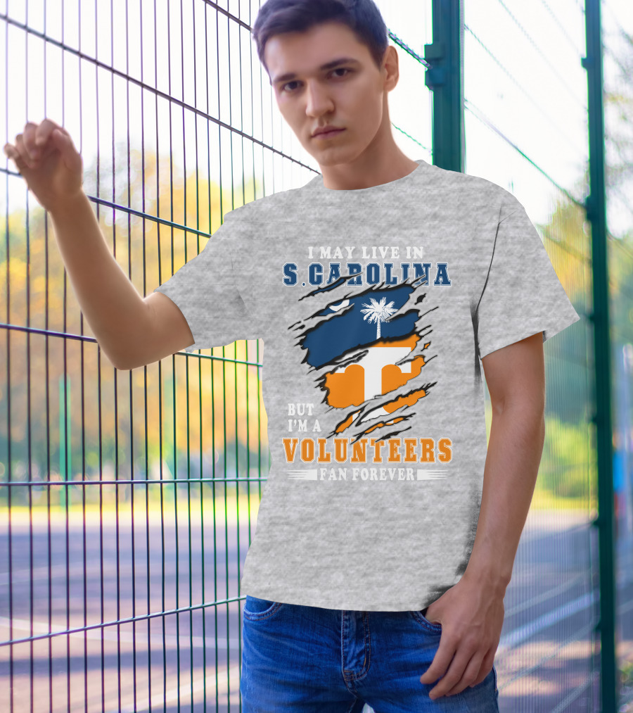I May Live In South Carolina But I'm A Volunteers Fan Forever T-Shirt